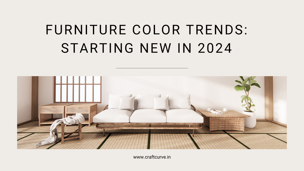 Furniture Color Trends: Starting New in 2024 – CraftCurve